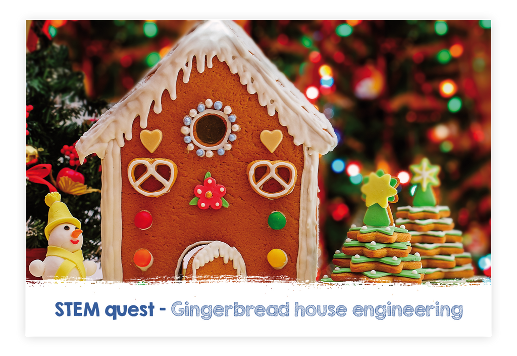 STEM Family Quest – Gingerbread house engineering – QuestFriendz